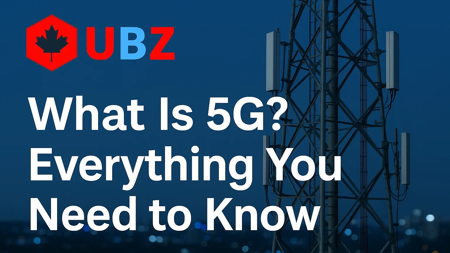What Is 5G? Everything You Need to Know - UBZ